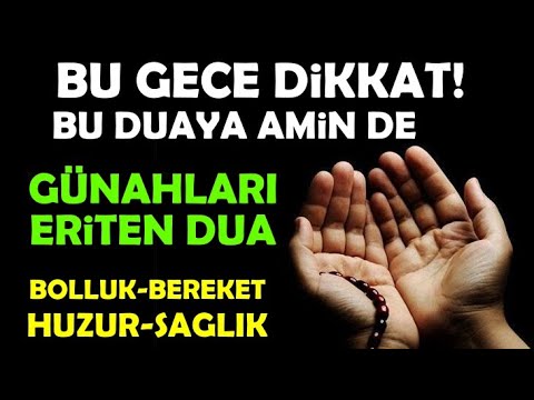 Kim amin derse tüm günahları silinir,affa erer..Bolluk,bereket,huzur için amin de..