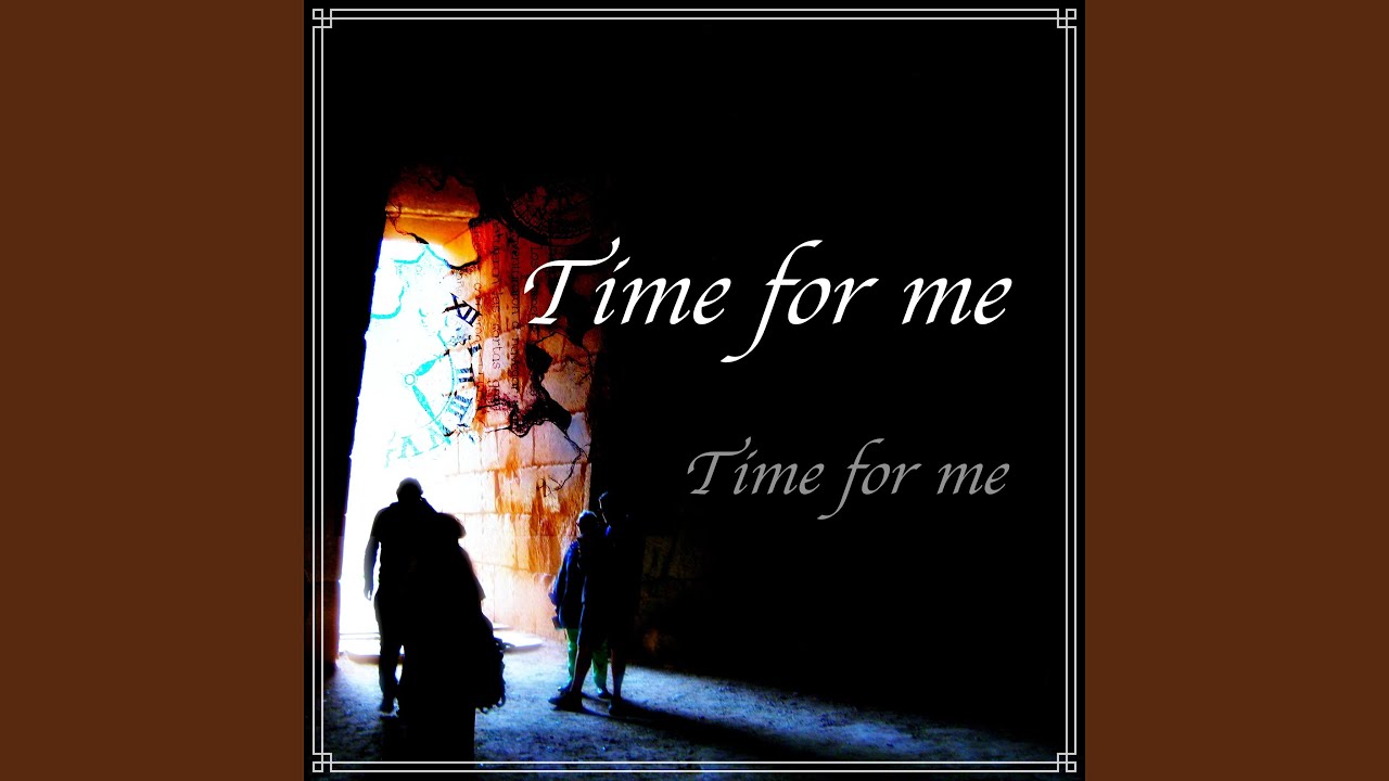 Time for me - YouTube
