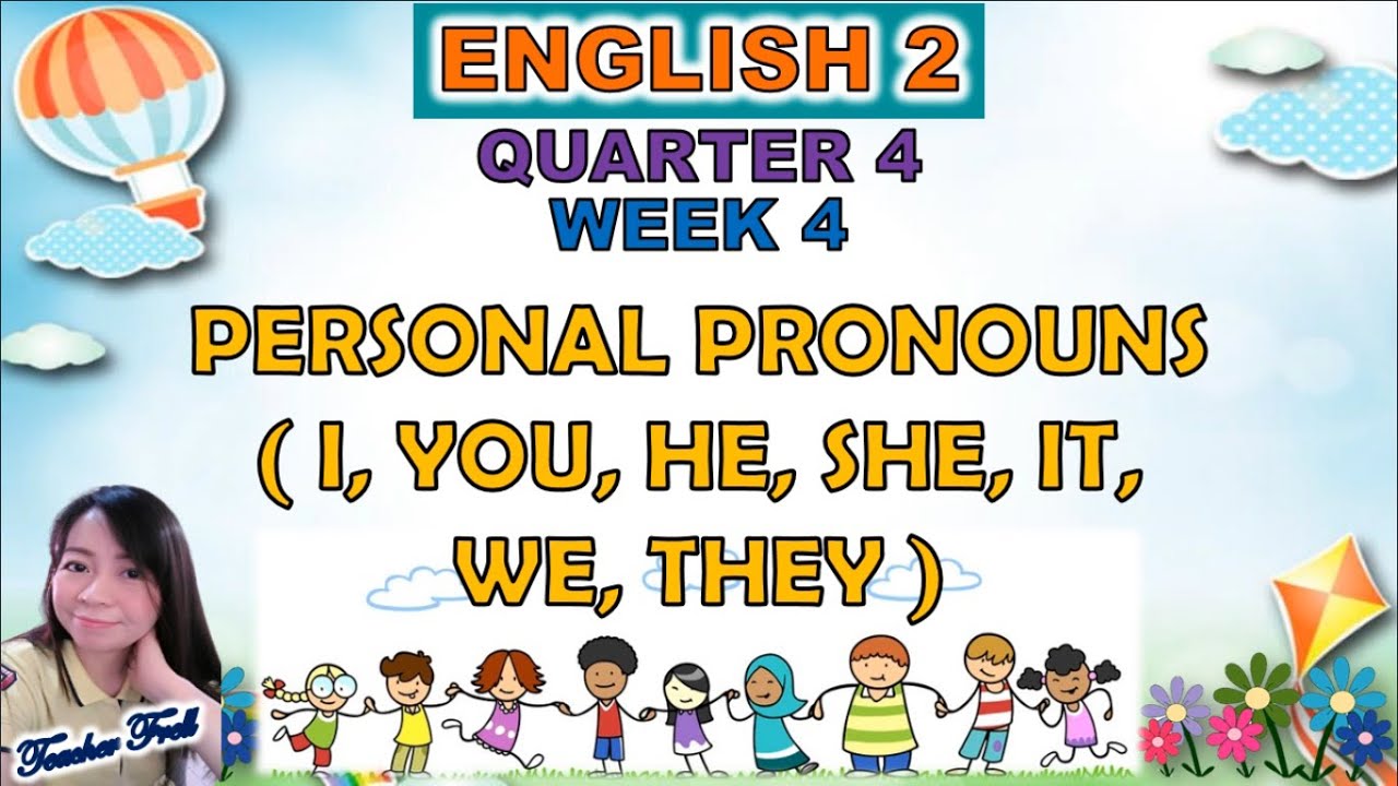 ENGLISH 2 QUARTER 4 WEEK 4 || PERSONAL PRONOUNS (I, YOU, HE, SHE, IT ...
