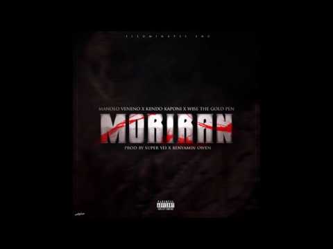 Moriran - Manolo Veneno x Kendo Kaponi x Wise (Prod By:Super Hei & Benyamin Owen) Illuminati Inc.