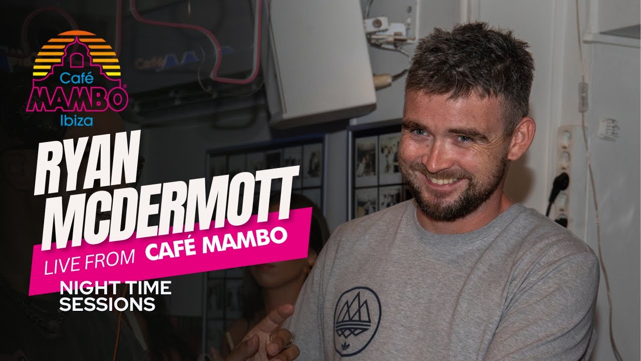 RYAN MCDERMOTT | Live Night time Sessions at Café Mambo Ibiza 2024 ...