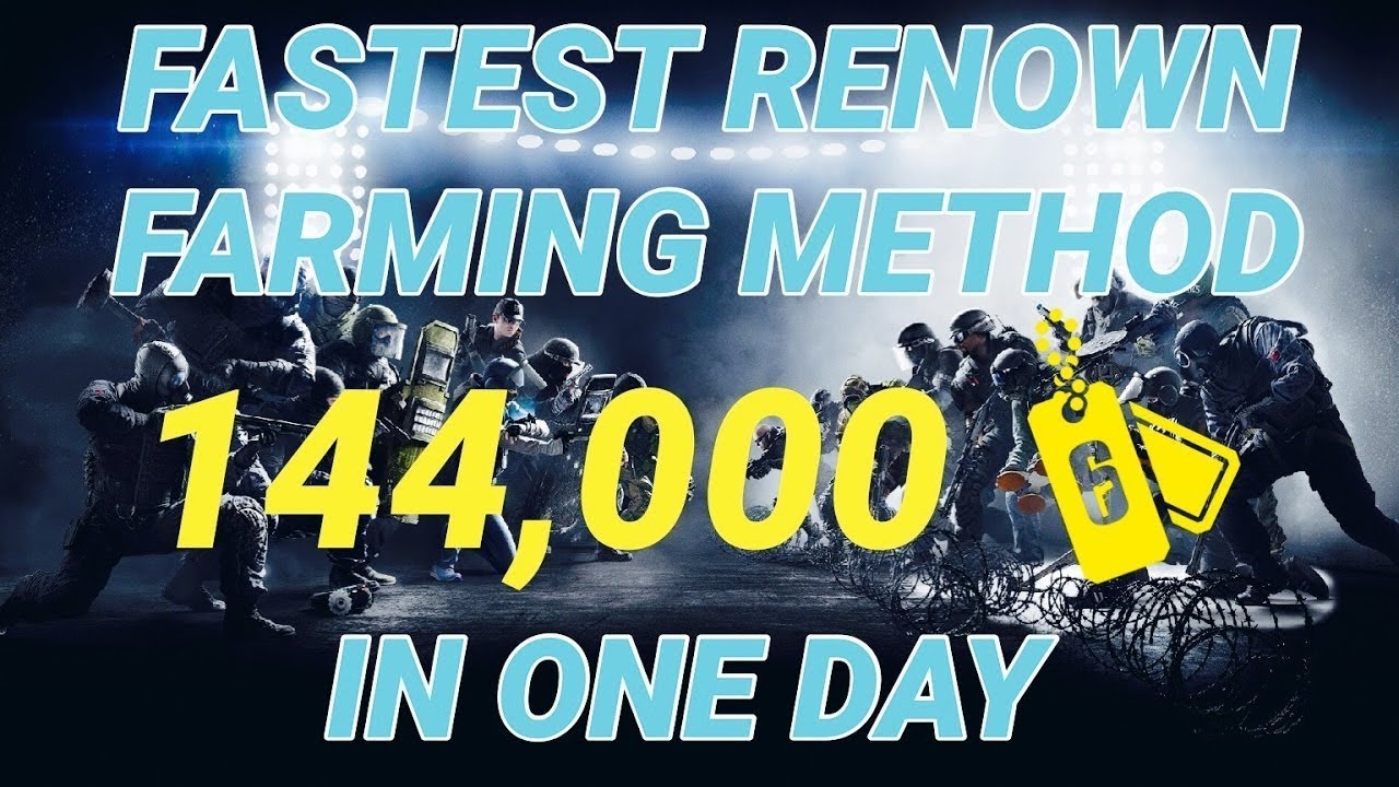 RAINBOW SIX SIEGE RENOWN FARMING METHOD - 144,000 RENOWN IN 1 DAY ...