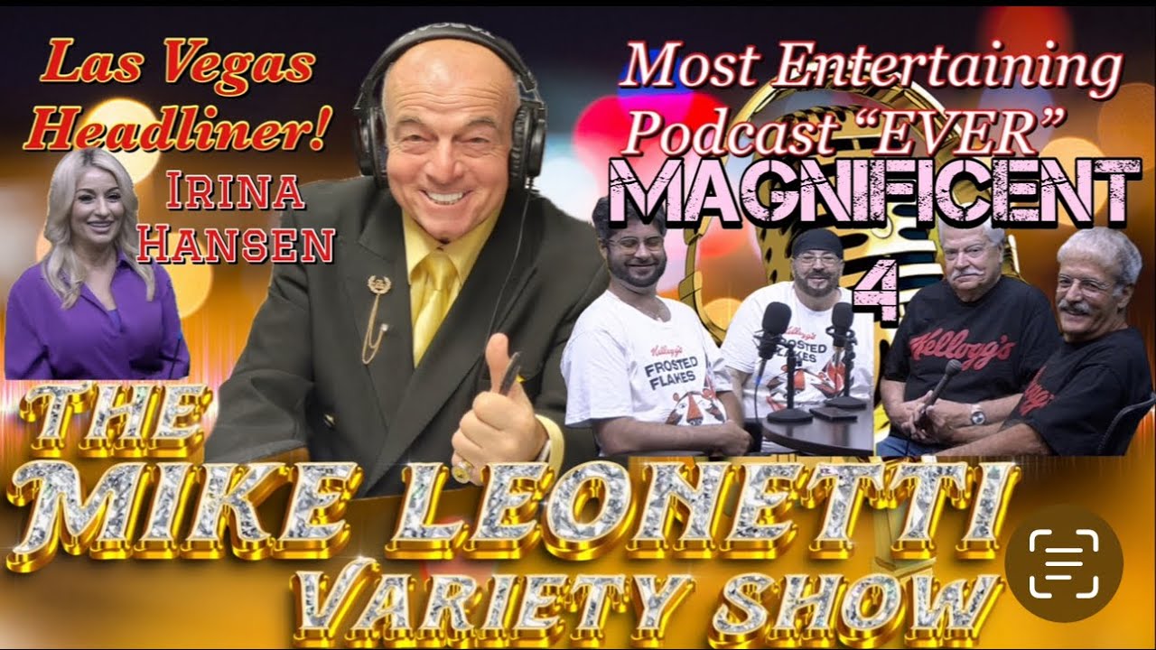 The Mike Leonetti Variety Show Ep 5 ~ Guests: The Magnificent 4 & Irina ...