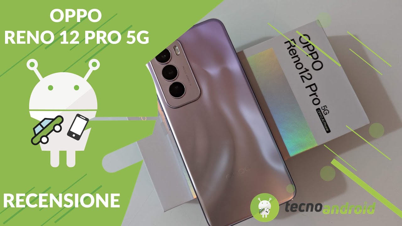 Recensione Oppo Reno 12 Pro: ottima ricezione, tanta batteria e una ...