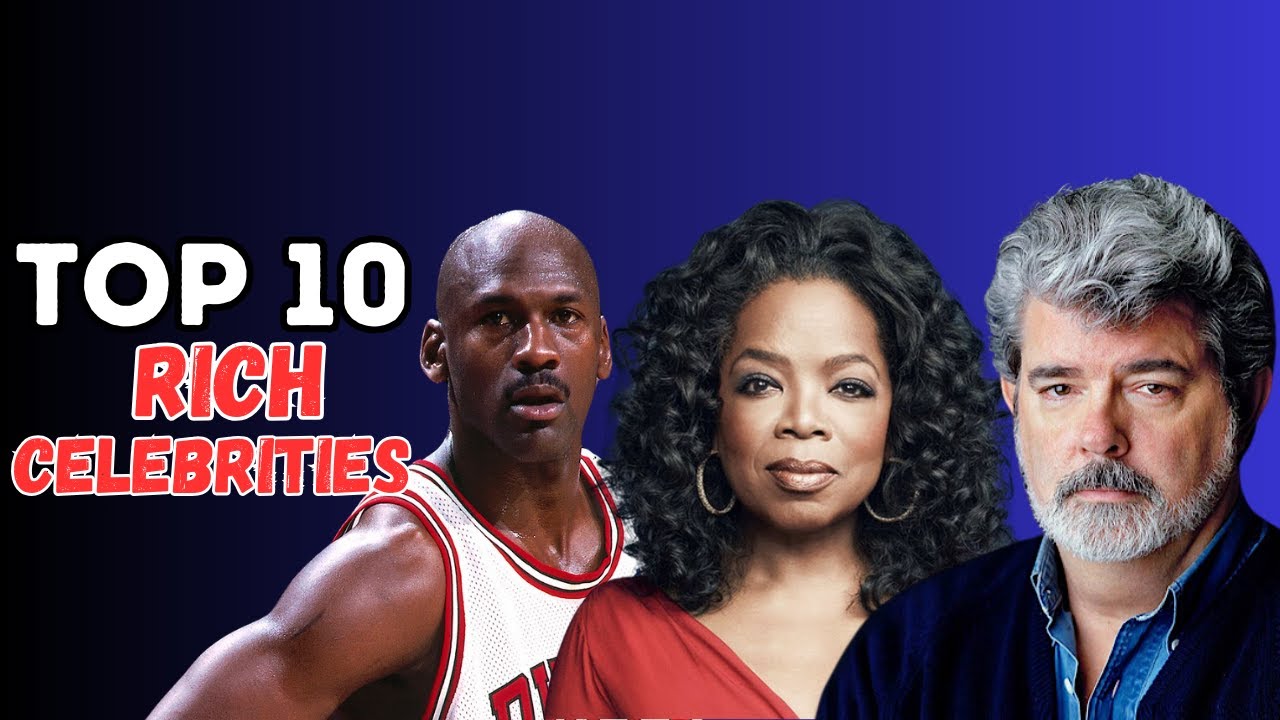 Top10 Rich and Famous Celebrities - YouTube