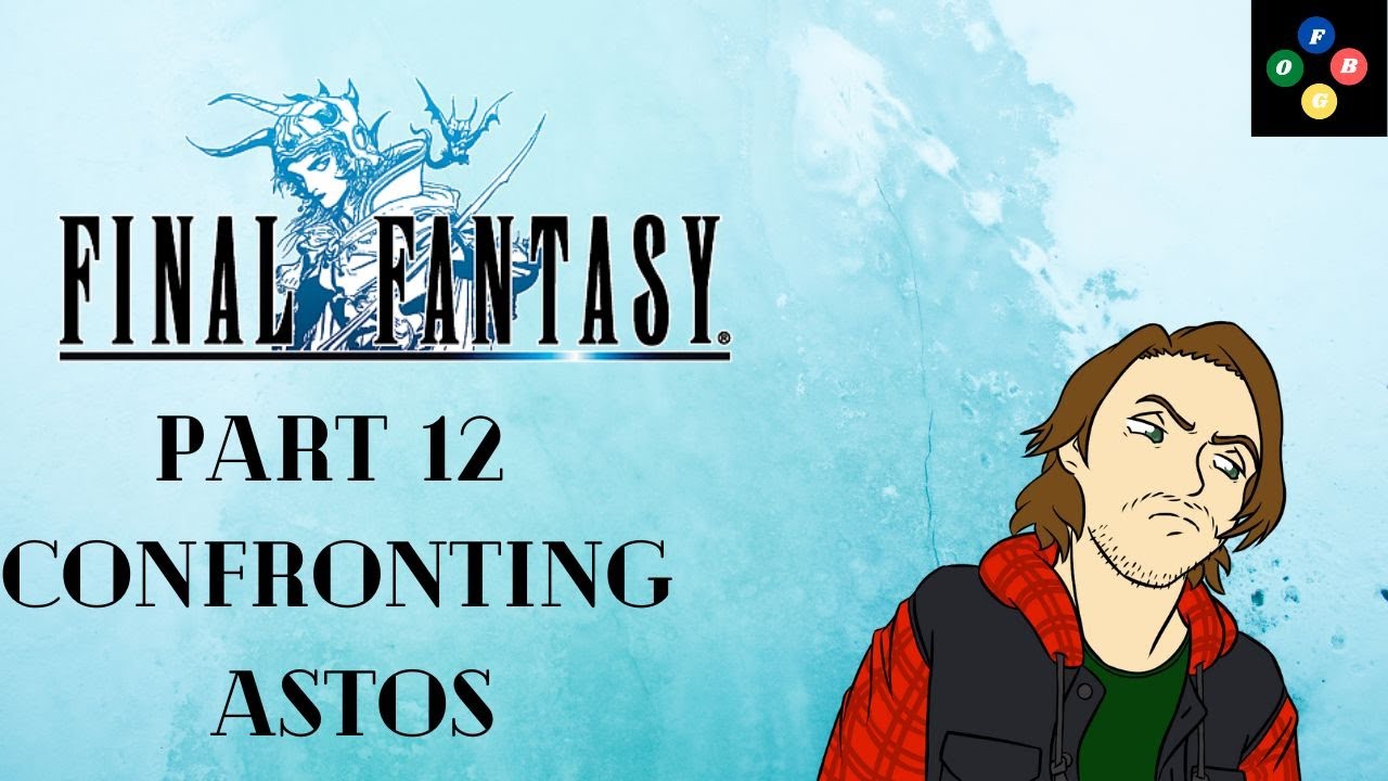 Final Fantasy Part 12: Confronting Astos - YouTube
