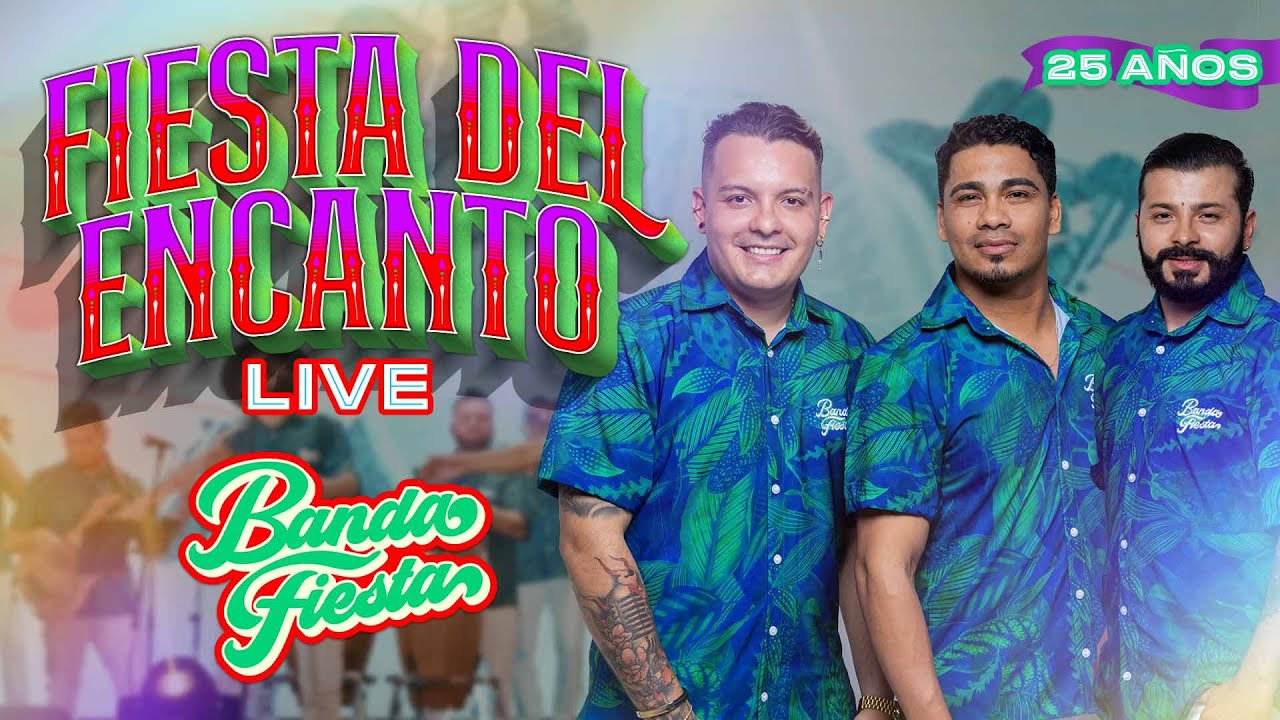 Fiesta Del Encanto, Banda Fiesta - Live 25 Años - YouTube