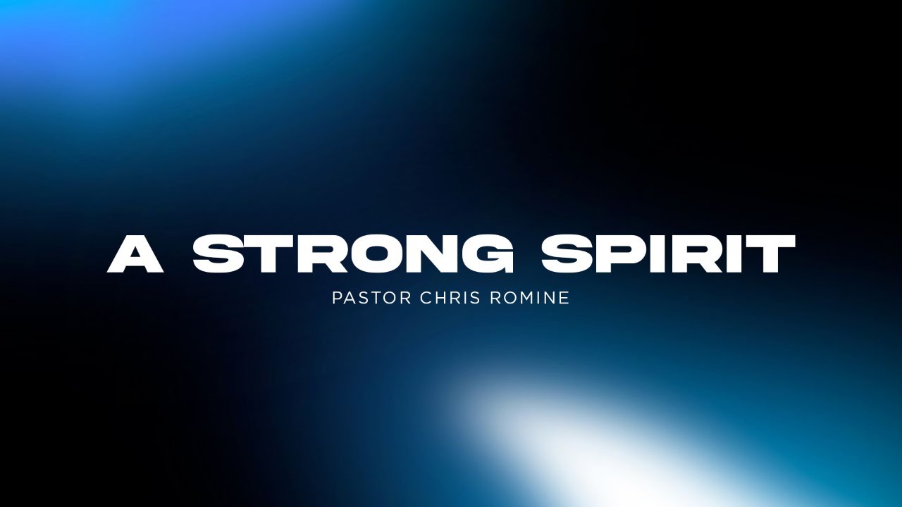 A Strong Spirit | Pastor Chris Romine | Sunday AM Event | 9.22.24 - YouTube