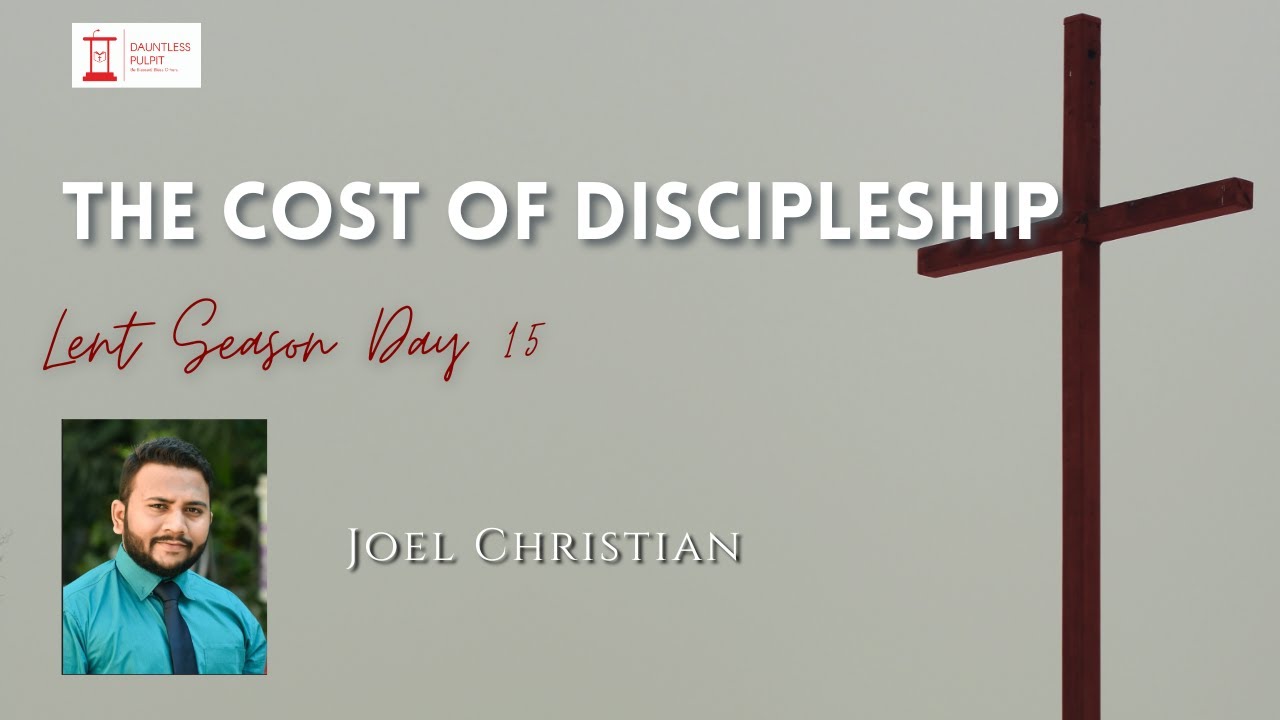 The Cost of Discipleship | Lent Season (Day-15) | Joel Christian - YouTube