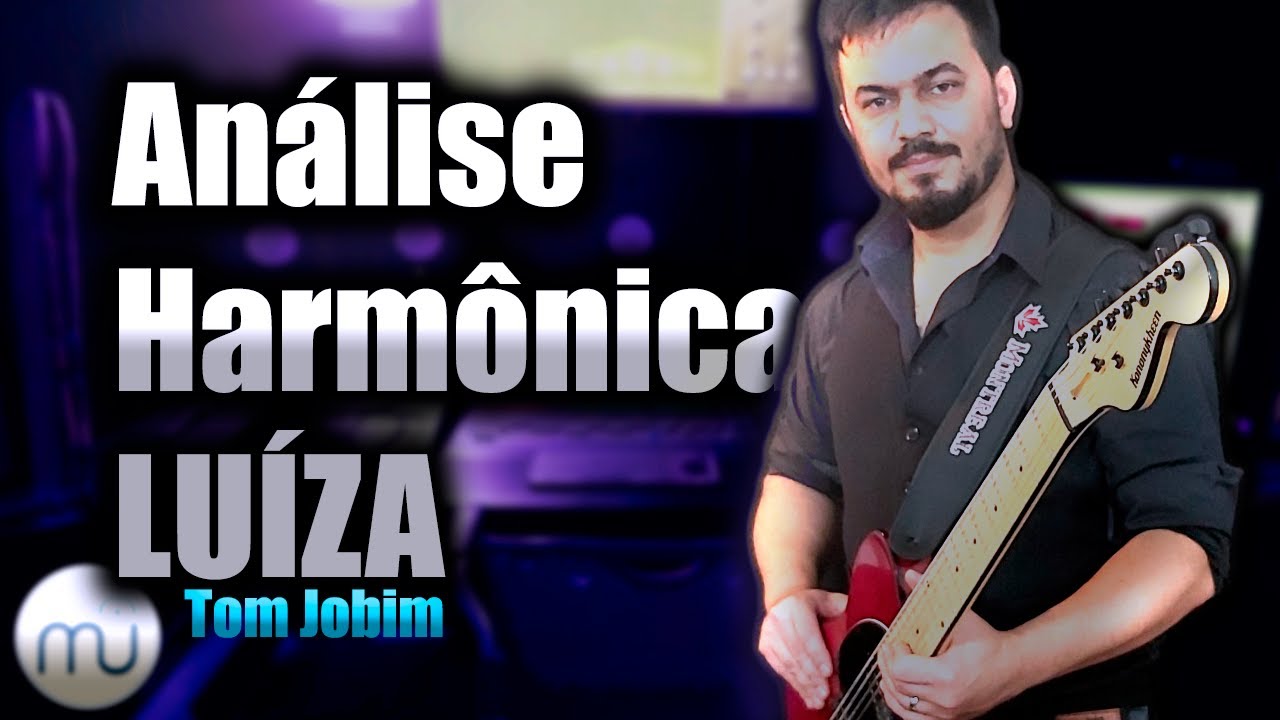 ANÁLISE HARMÔNICA DA MÚSICA LUÍZA (Tom Jobim) | Neste Vídeo Você Vai ...