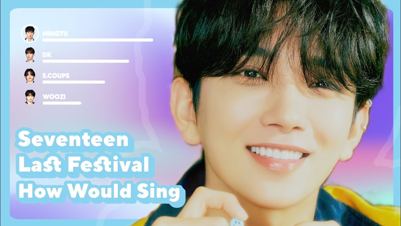 How Would SEVENTEEN sing Last Festival (by TWS) - YouTube