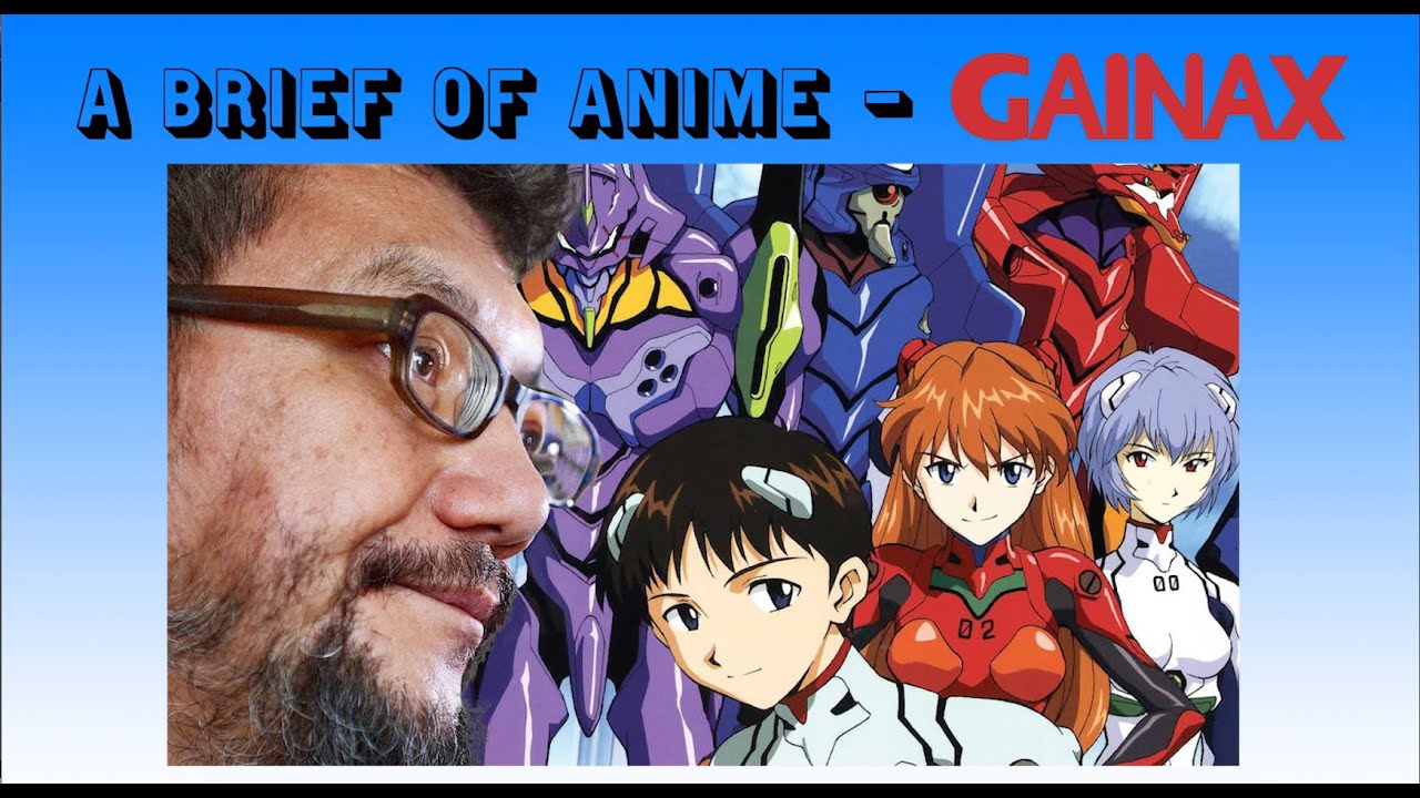 Brief History of Anime - Gainax - Retrospective on Gainax, Evangelion ...