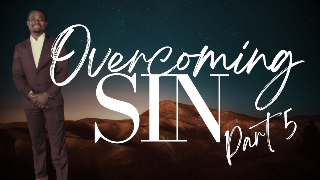 OVERCOMING HABITUAL SIN - PART 5 | Pastor Evans Gyimah - YouTube