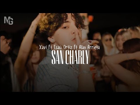 San Charly - Xavi Ft Esaú Ortiz Ft Alan Arrieta (Video/lyrics)