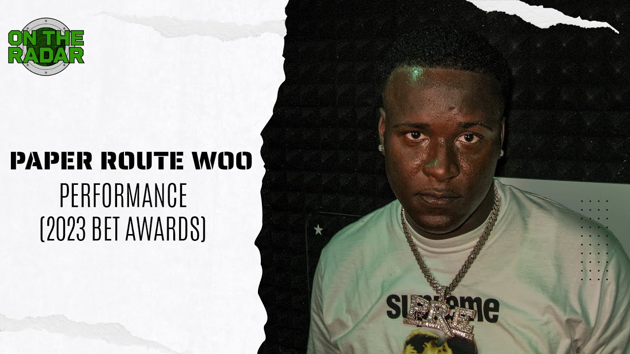Paper Route Woo Performance | On The Radar Radio (2023 Bet Awards ...