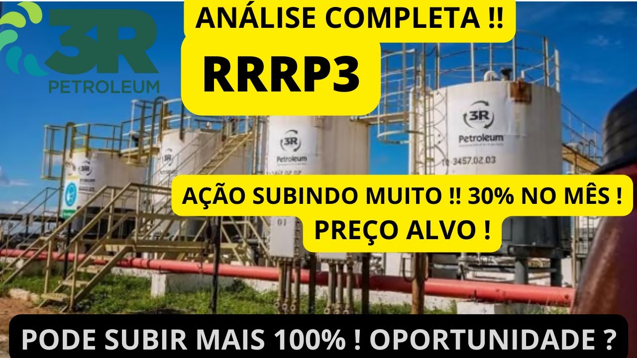RRRP3 AÇÕES DE 3R PETROLEUM SUBINDO MUITO E PODEM SUMIR MAIS DE 100% EM ...