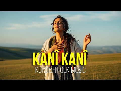 Kanî Kanî | Kurdish Folk Music