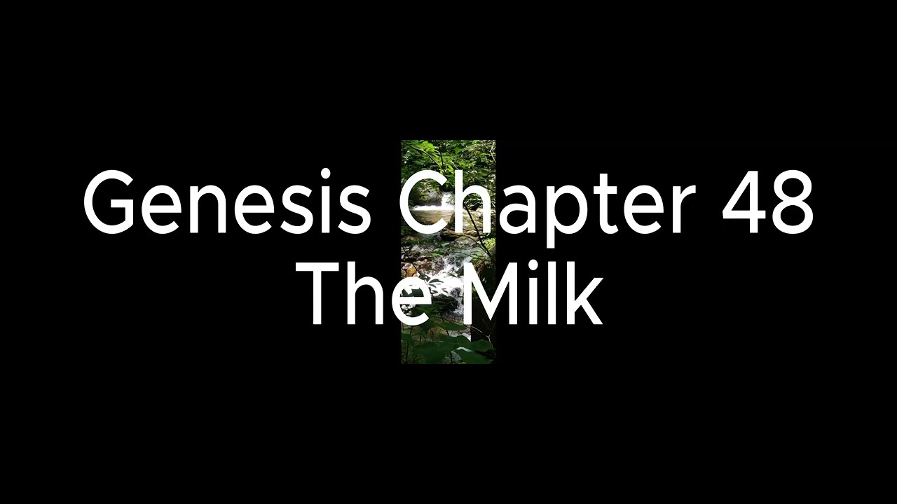 Genesis Chapter 48 (Milk) - YouTube