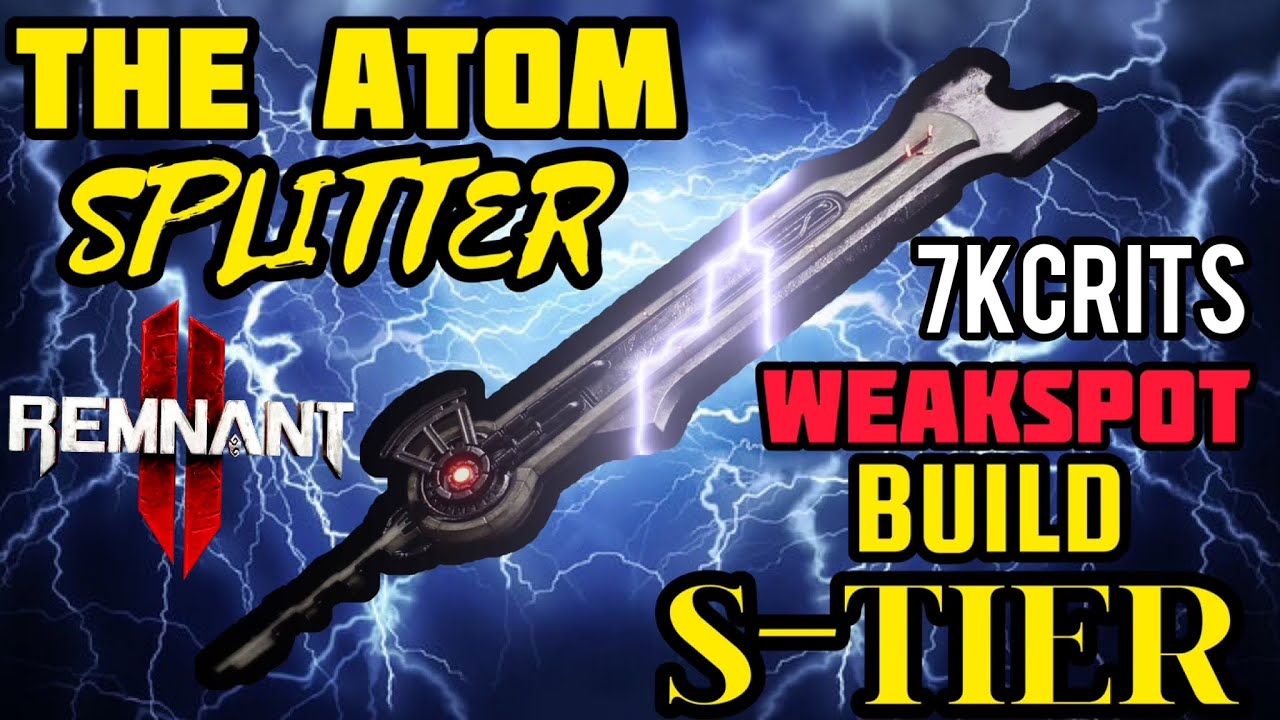REMNANT 2 THE ATOM SPLITTER SPLITS APOCALYPSE CHEEKS S TIER ATOM ...