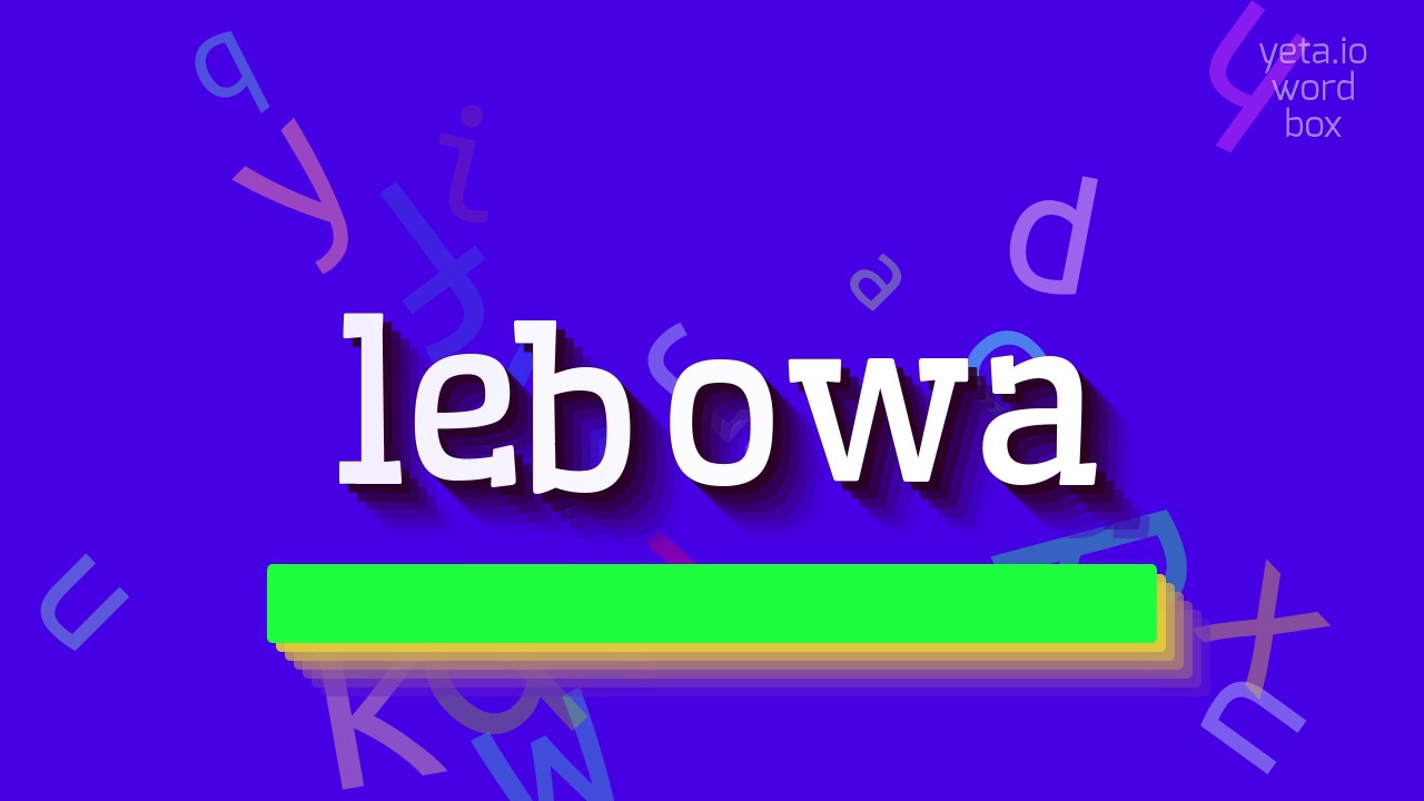 How to say "lebowa"! (High Quality Voices) - YouTube