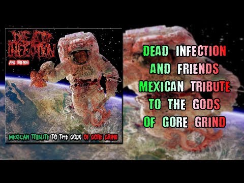 Dead Infection And Friends (Mexican Tribute To The Gods Of Gore Grind ...