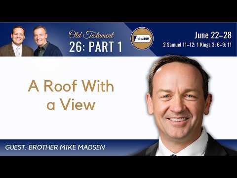 2 Samuel 11-12; 1 Kings 3; 6-9; 11 Part 1 • Dr. Shon Hopkin • June 22-28 • Come, Follow Me