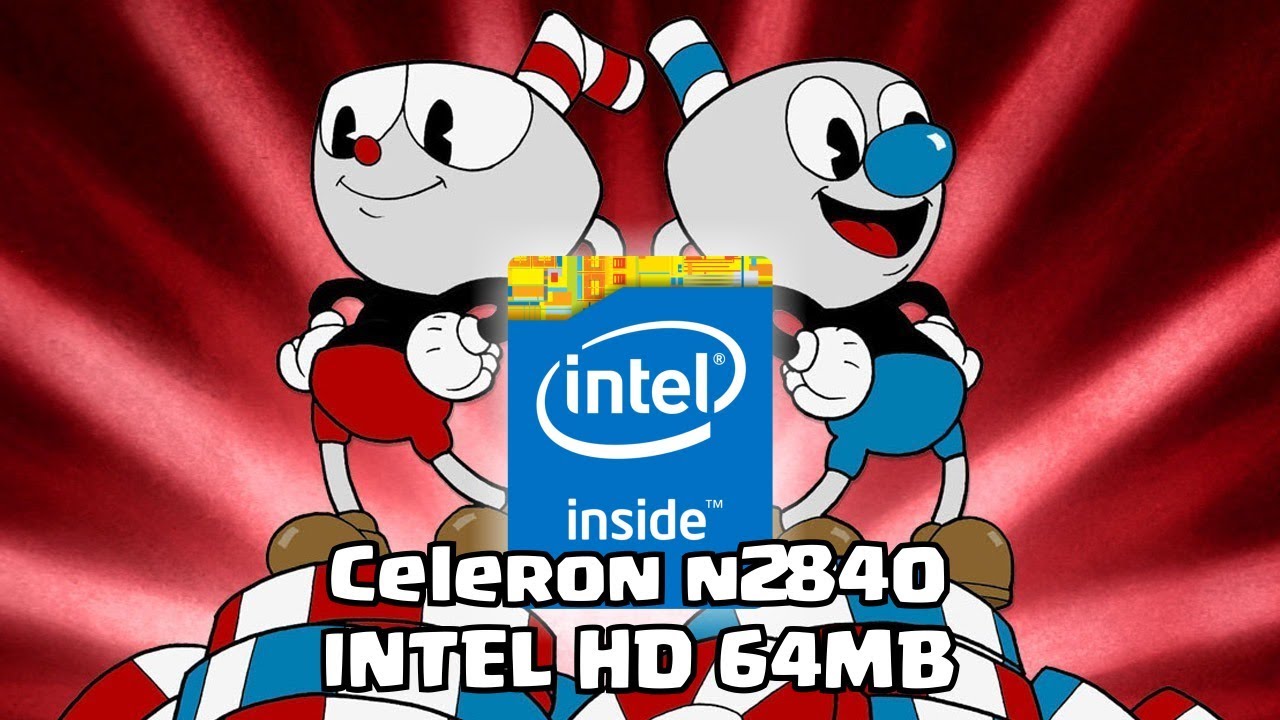 CUPHEAD | Intel HD 64MB | Celeron n2840 | Prueba de Rendimiento - YouTube