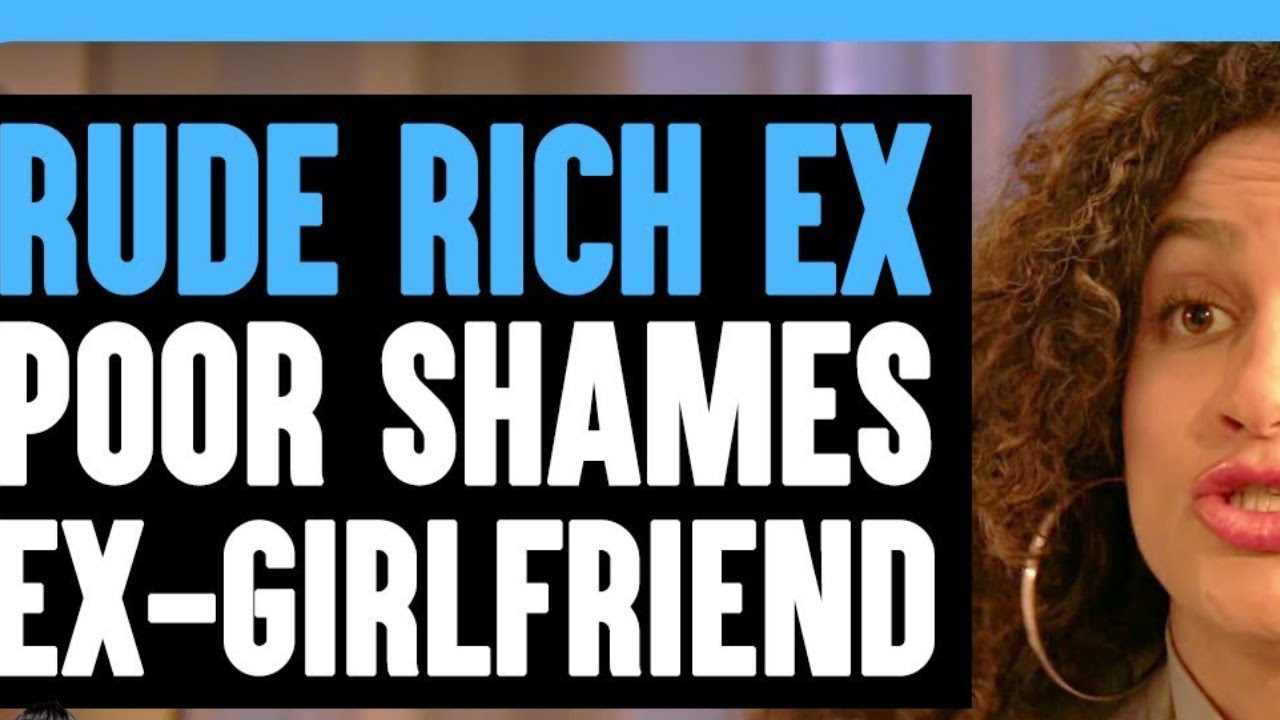 RUDE Rich Ex POOR SHAMES Ex-Girlfriend A Dharr Man Film - YouTube