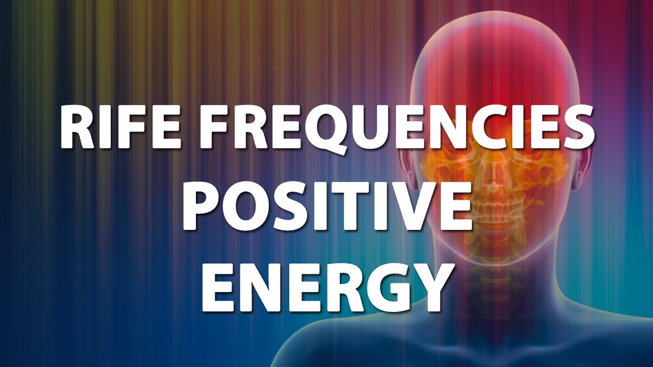 Rife Frequencies Positive Energy - Healing Frequencies Treatment ...