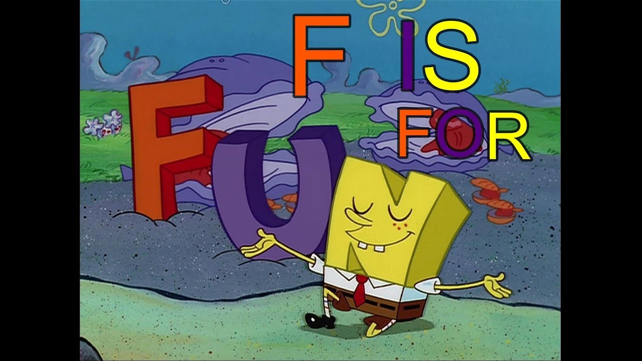 F is for Fun (A Spongebob Montage) - YouTube