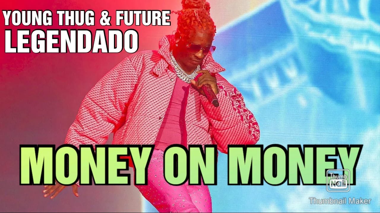 Young Thug - Money On Money feat. Future (LEGENDADO) - YouTube