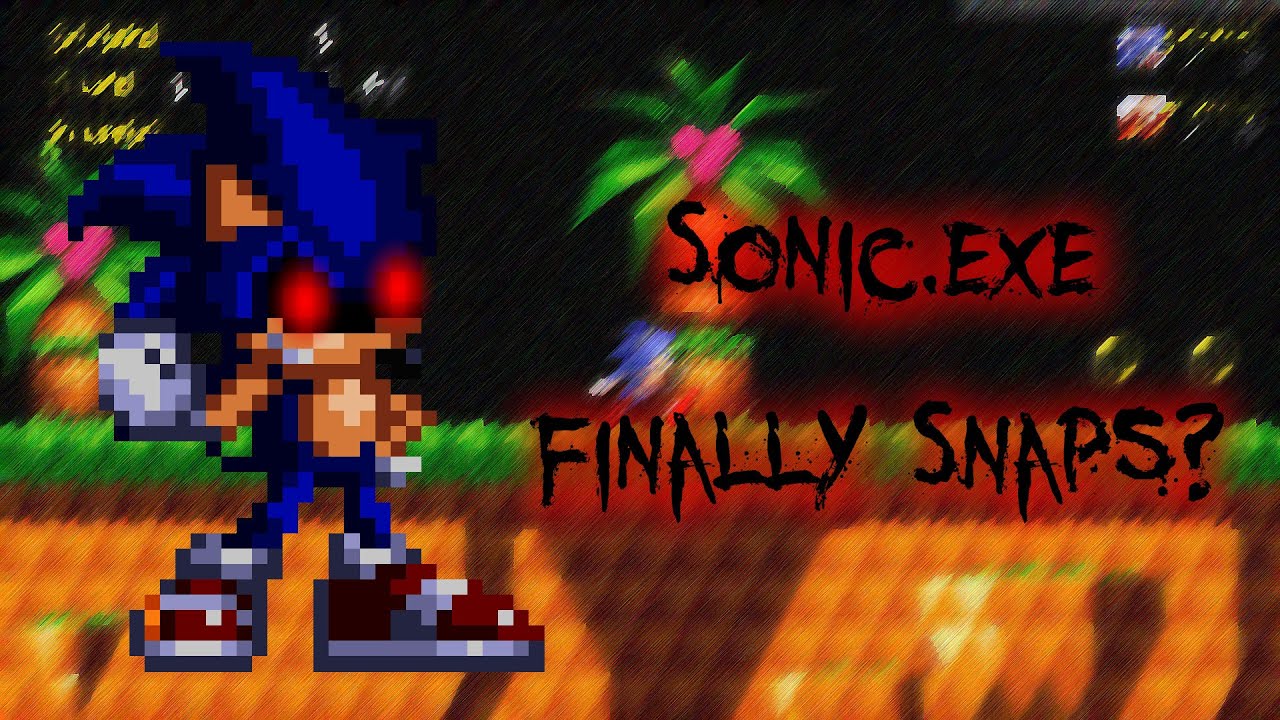 Finally Snaps | Sonic.EXE Finally Snaps? - YouTube