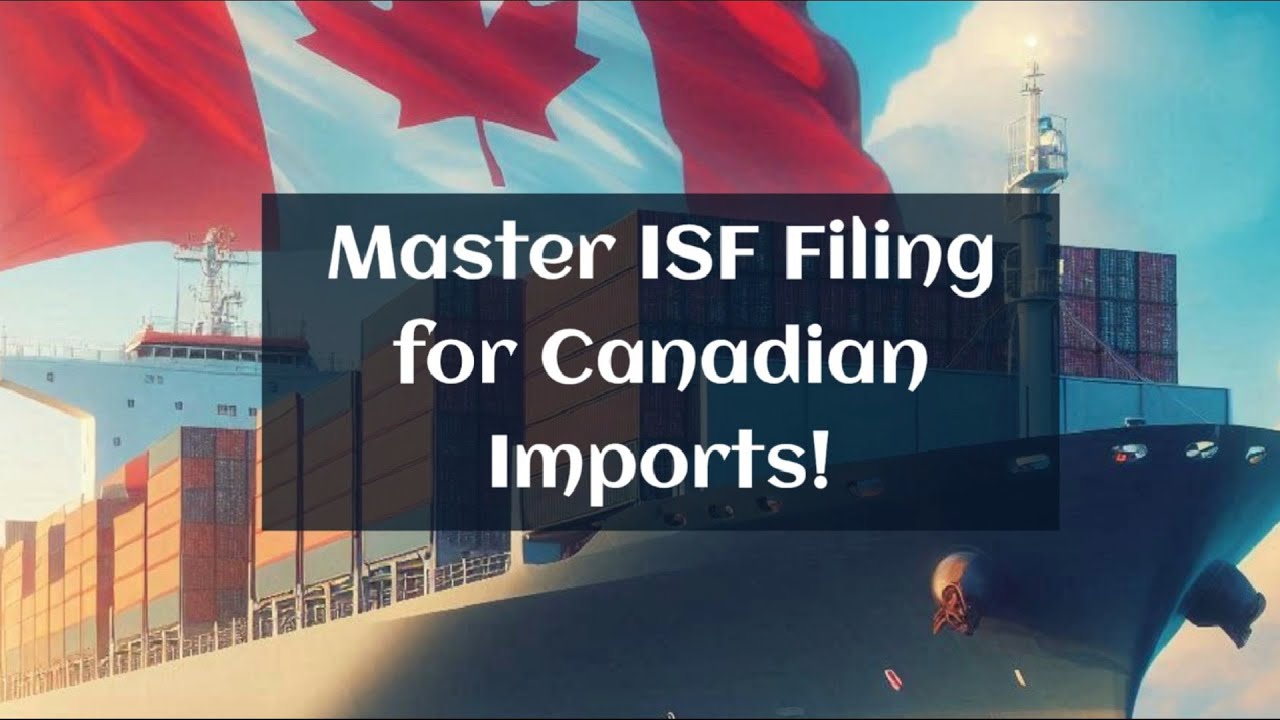 Master ISF Filing for Canadian Imports! - YouTube