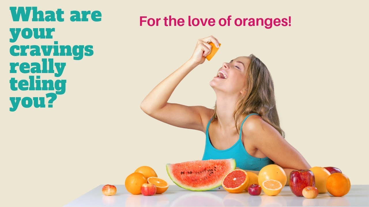 Craving Oranges Find out what it really means! - YouTube