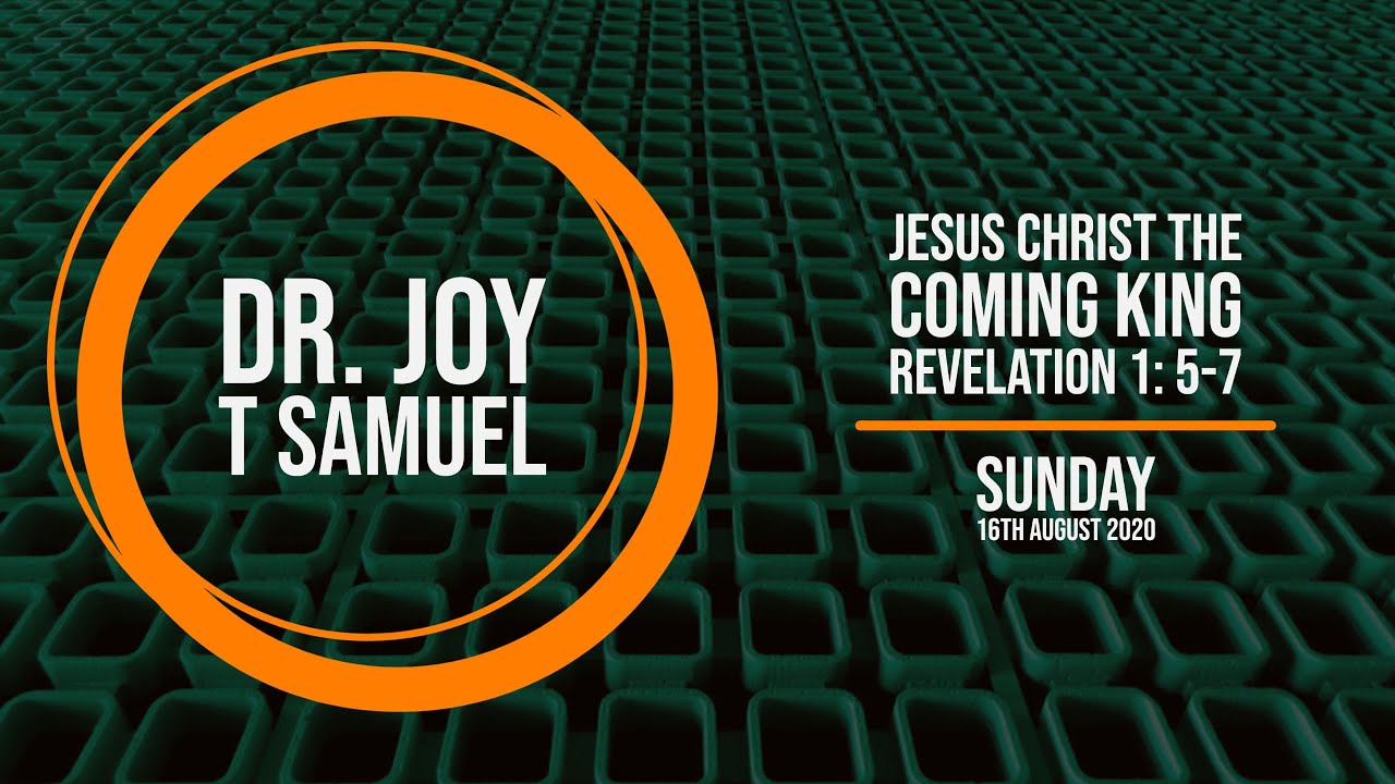 Dr. Joy Samuel | Jesus Christ the coming King : Revelation 1: 5-7 ...