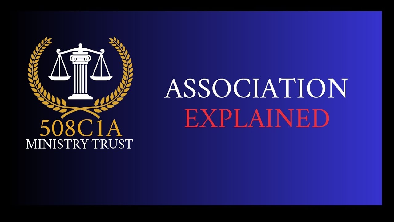 Understanding what an Association is, Definition for your 508c1a Trust ...