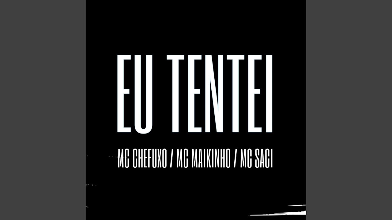 Eu Tentei (feat. MC Saci) - YouTube