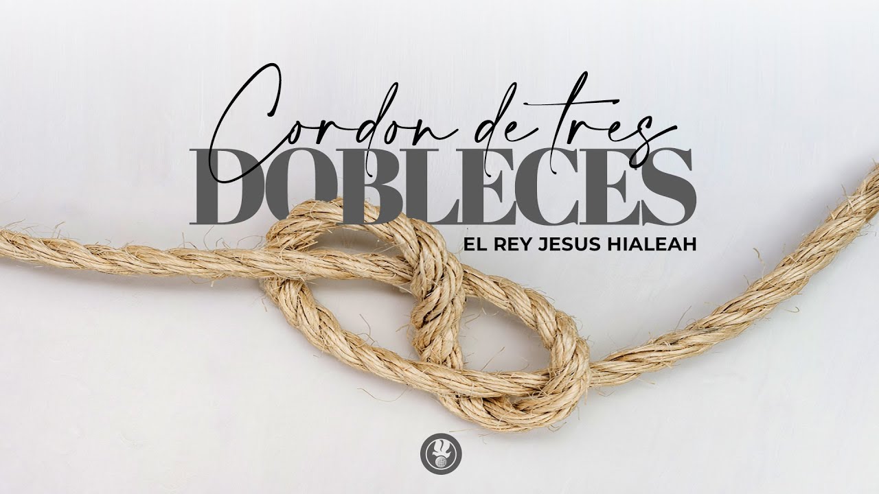 Cordón de Tres Dobleces | Pastor Angel Rodriguez | El Rey Jesus Hialeah ...