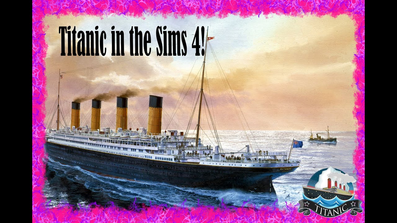 The Titanic on Sims 4! - YouTube