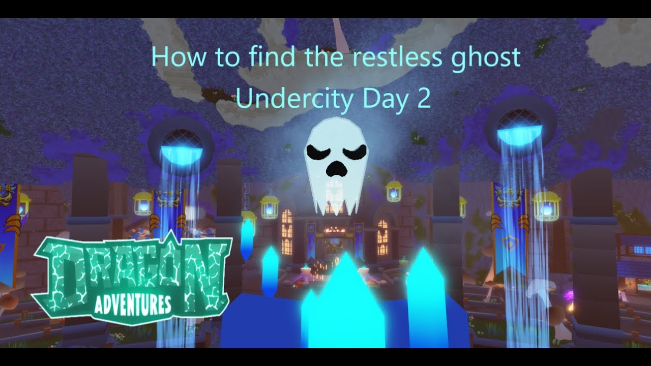 How to find the restless ghost Undercity day 2 (Roblox Dragon ...