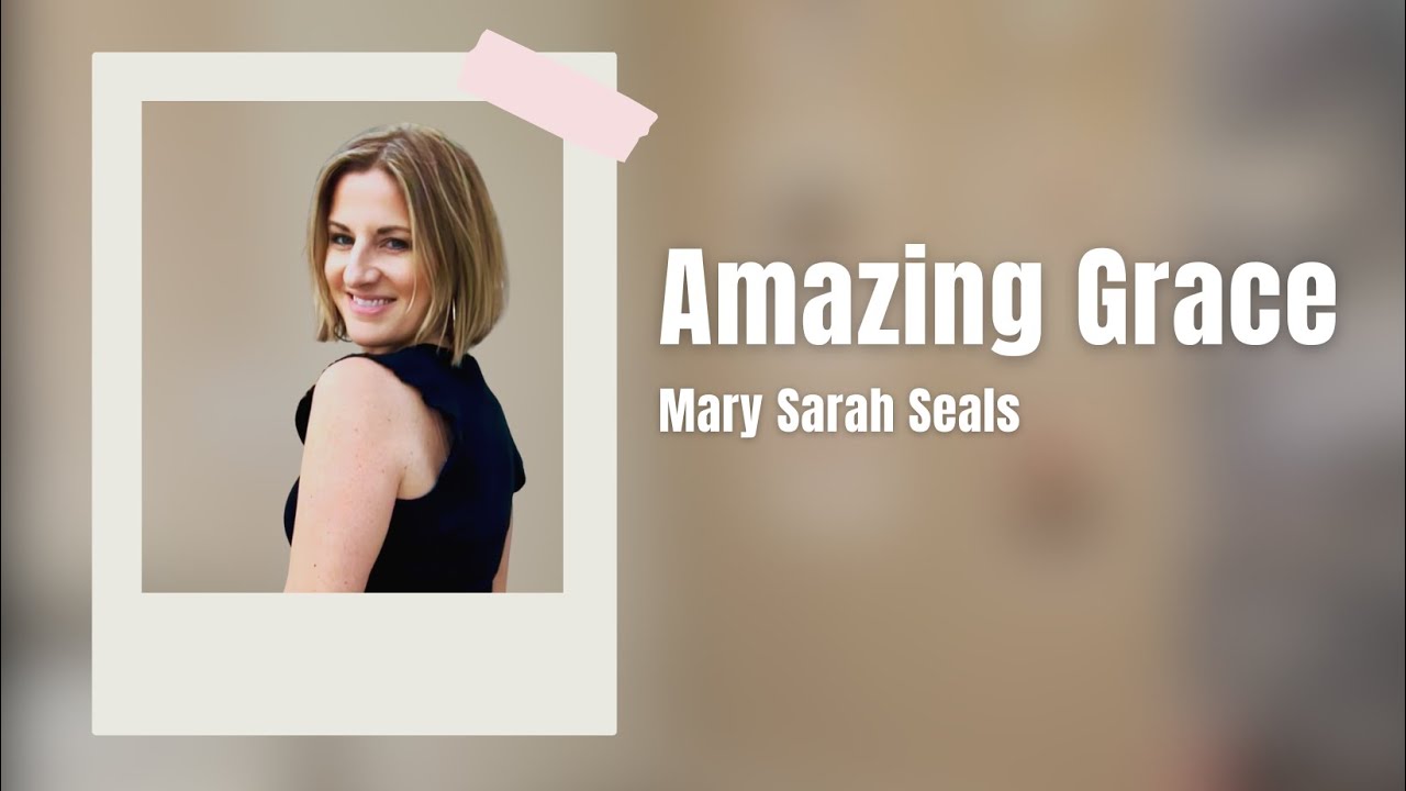 Amazing Grace - Mary Sarah Seals - YouTube