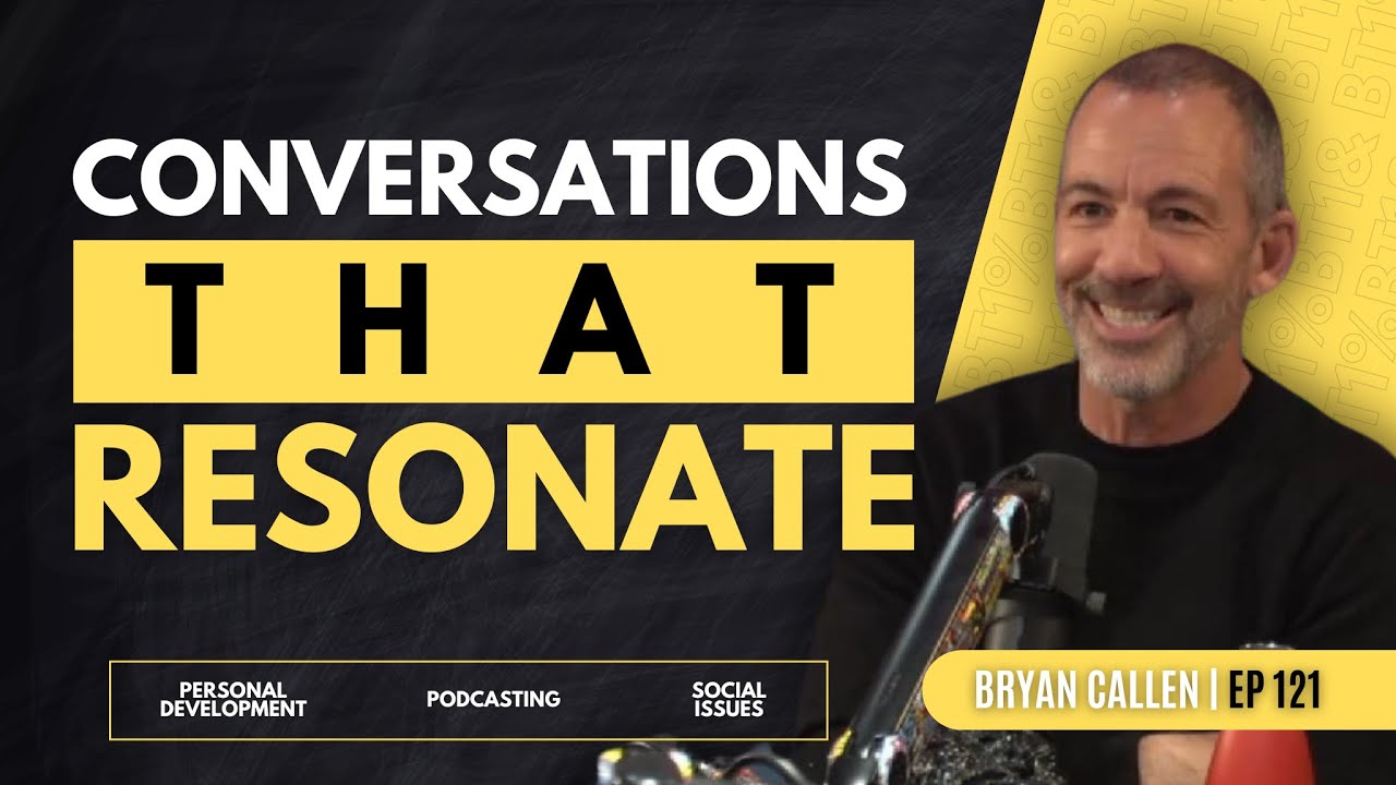 Conversations That Resonate - Bryan Callen - YouTube