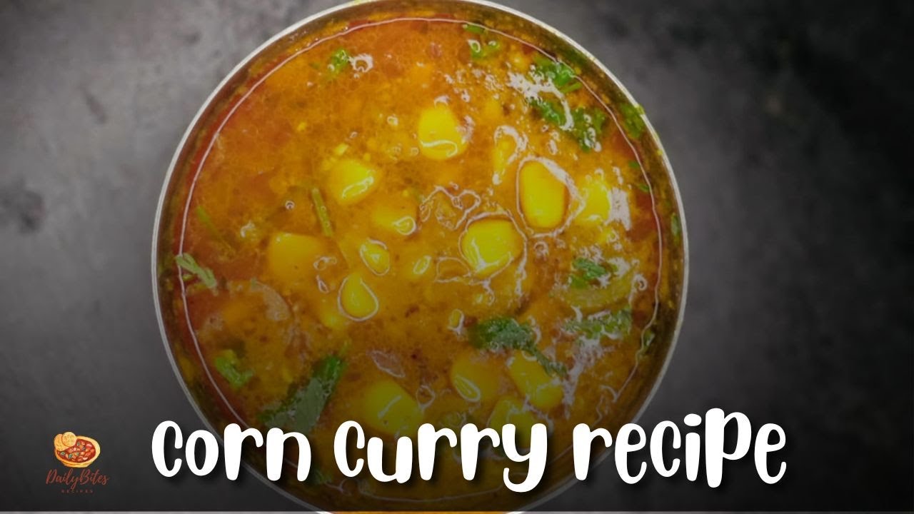 Sweet Corn Sabzi Recipe | मक्याच्या दाण्याची ग्रेव्ही | Delicious and ...