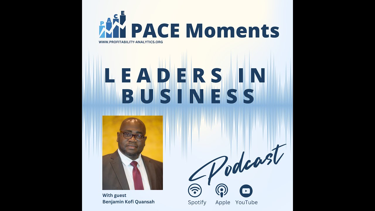 PACE Moments: Leaders in Business with Benjamin Kofi Quansah - YouTube
