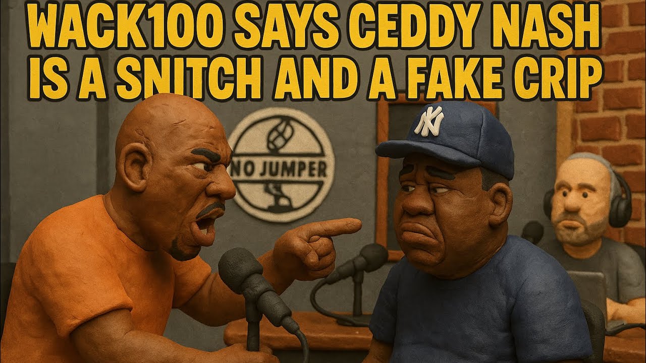 WACK100 EXPOSES CEDDY NASH AS A FAKE CRIP & SNITCH IN HEATED NO JUMPER ...
