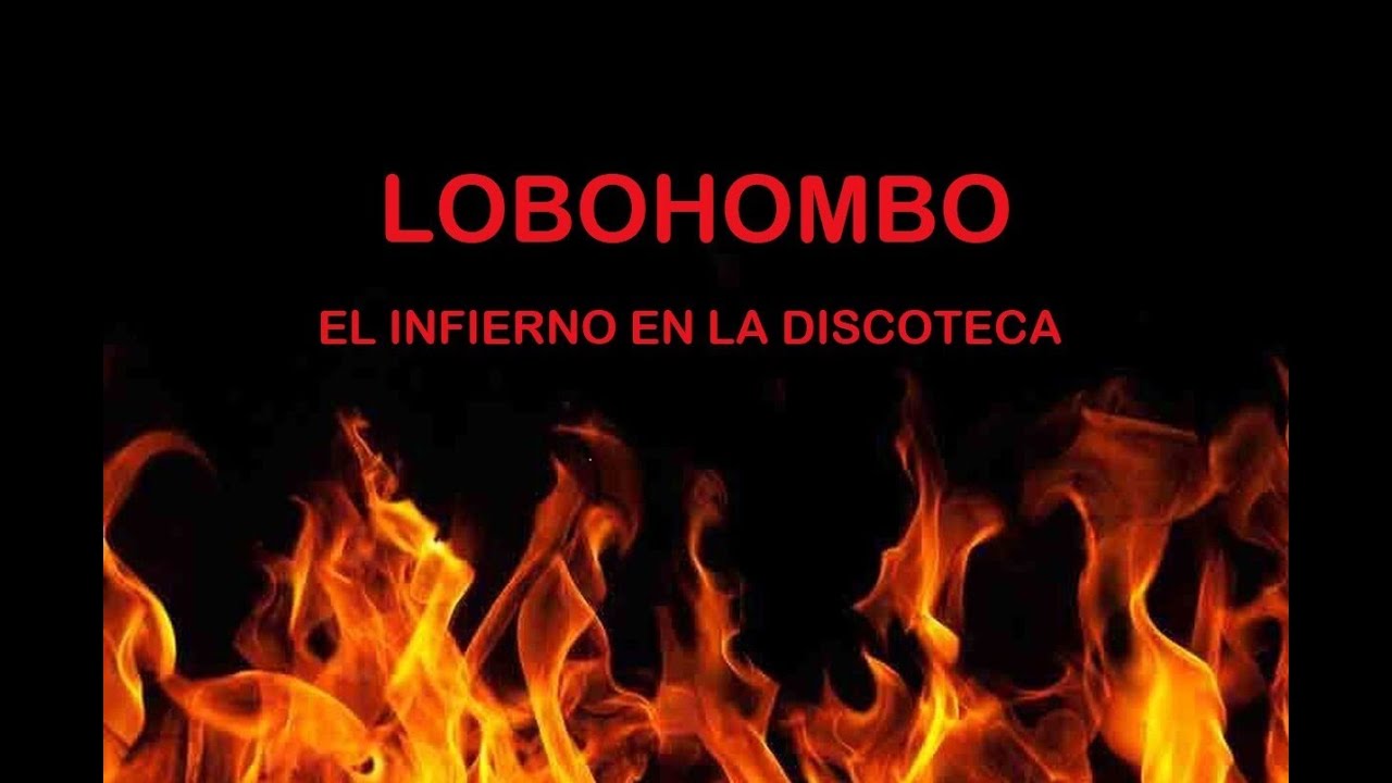 (LOBOHOMBO) el infierno en la discoteca #lobohombo #incendioendiscoteca ...