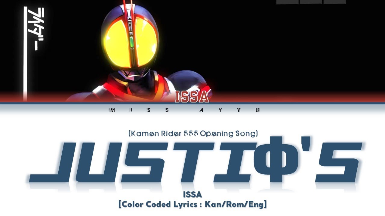 ISSA - 'Justiφ's (Kamen RIder 555 Opening Song)' Lyrics [Color Coded ...