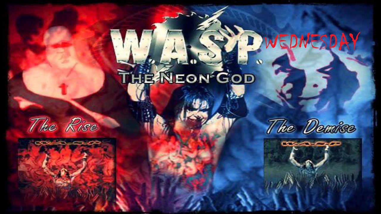 W.A.S.P. Wednesday-The Neon God Part One-The Rise - YouTube