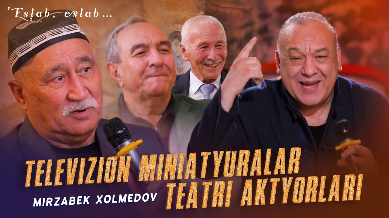 Mirzabek Xolmedov - «Televizion miniatyuralar teatri aktyorlari ...