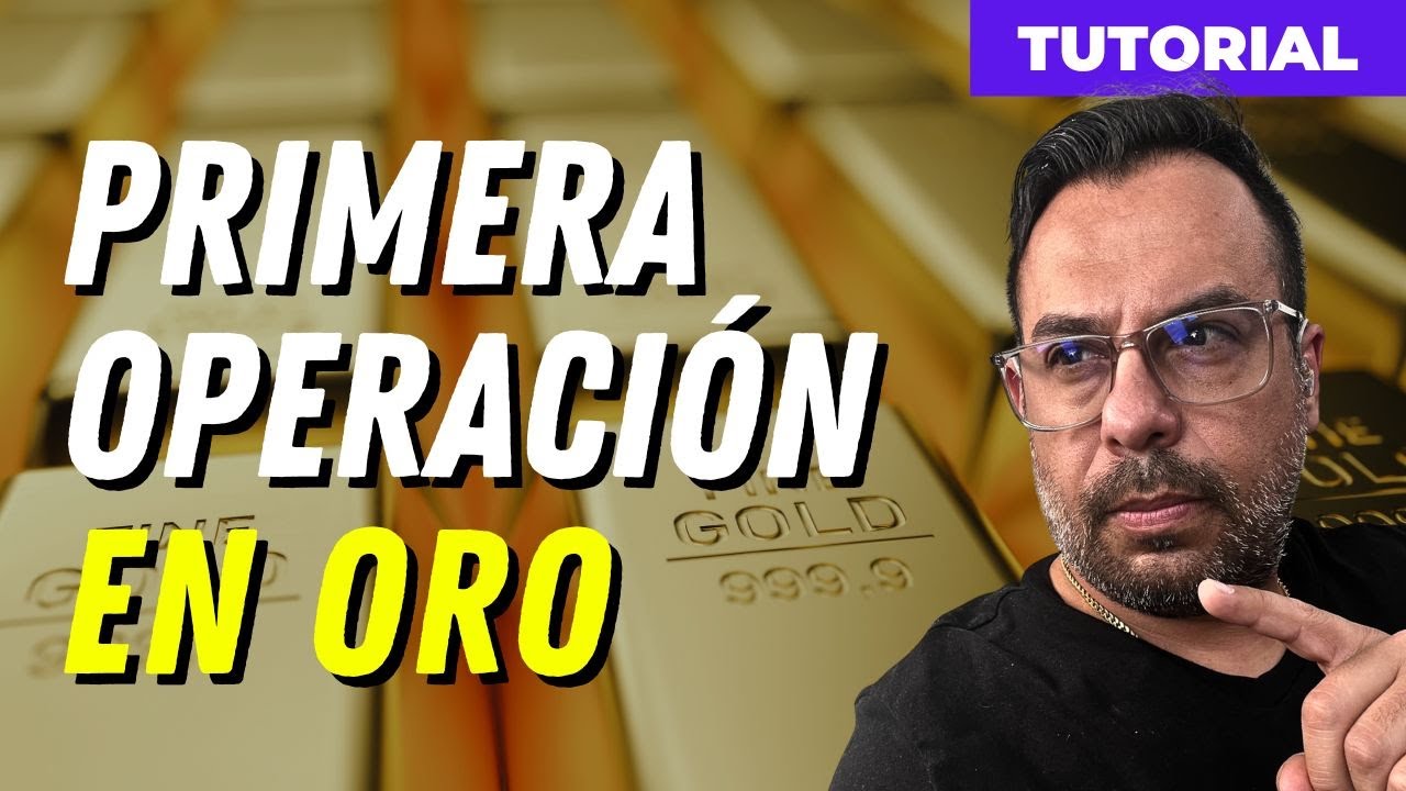CÓMO REALIZAR TU PRIMERA OPERACIÓN EN ORO DE FORMA PROFESIONAL Y CON VERDADERA GESTIÓN DEL ...